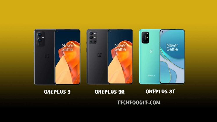 ONEPLUS 9 Vs ONEPLUS 9R Vs ONEPLUS 8T Full Specs Comparison - TechFoogle