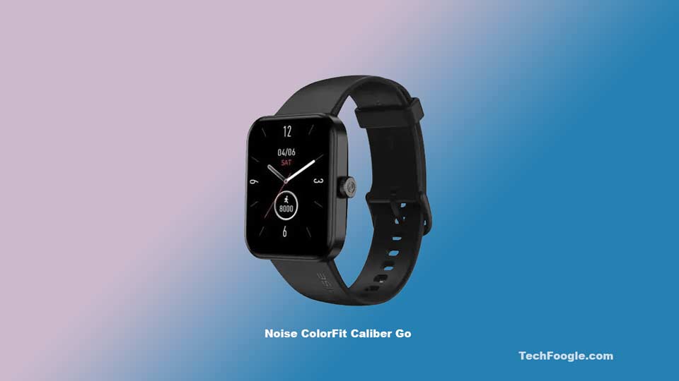 Noise ColorFit Caliber Go Officially Launched In India - TechFoogle