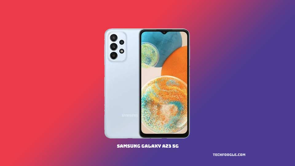 Samsung Galaxy A23 5G Officially Launched: Full Specifications - TechFoogle