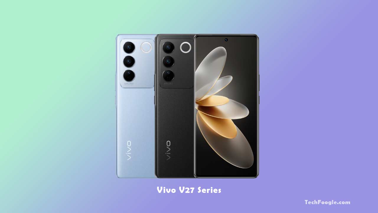 Vivo V27 Series Launched In India At ₹32,999 - TechFoogle