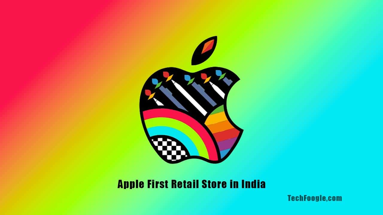 Apple Set To Launch Its First Retail Store In India - TechFoogle