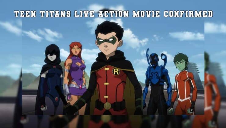 Teen Titans Live Action Movie Confirmed For DC Universe: What Fans Can ...