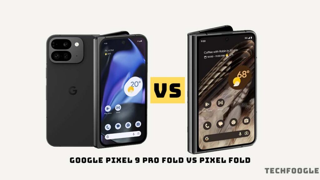 Google Pixel 9 Pro Fold Vs Pixel Fold: A Comprehensive Comparison ...