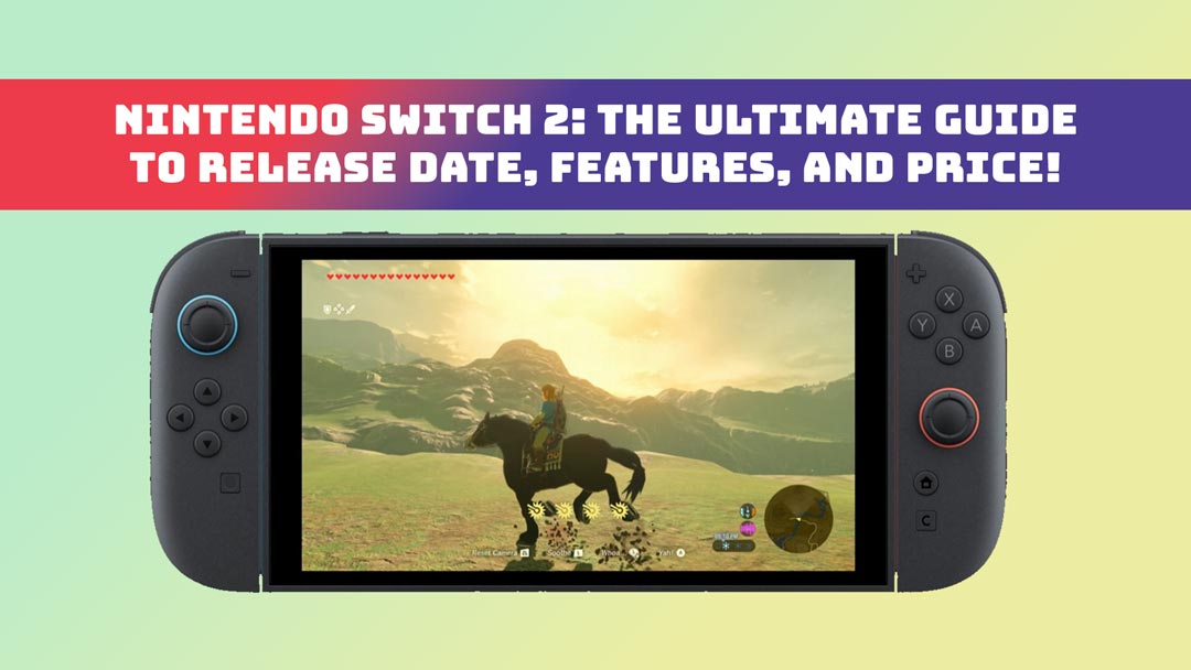 Nintendo Switch 2: The Ultimate Guide To Release Date, Features, And ...