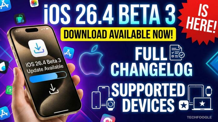 IOS 26.4 Beta 3 Download Available Now – Full Changelog And Supported ...
